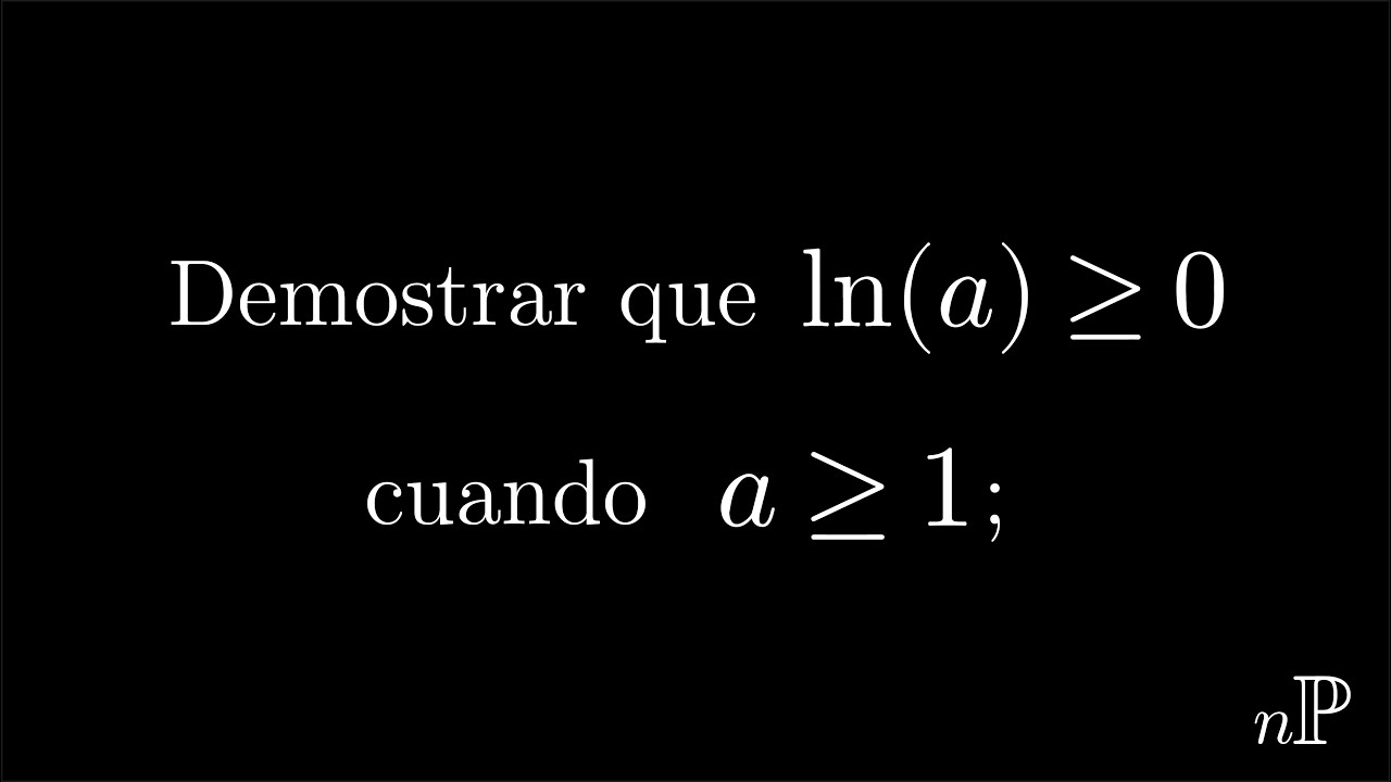 ln(a) es mayor o igual que cero- Logaritmo natural. - YouTube