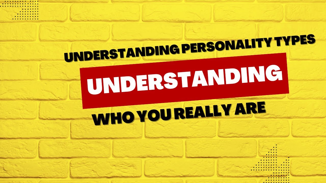 Understanding Personality Types: Discovering Who You Really Are - YouTube