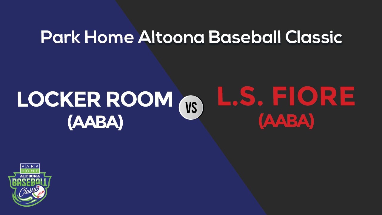 Park Home Altoona Baseball Classic - Locker Room (AABA) vs L.S. Fiore ...