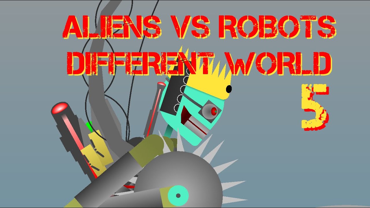 Aliens vs robots :DIFFERENT WORLD 5 - YouTube