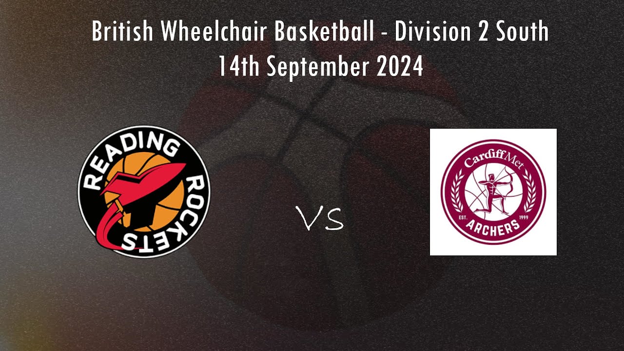 Reading Rockets Wheelchair Basketball v Cardiff Met Archers - Division ...