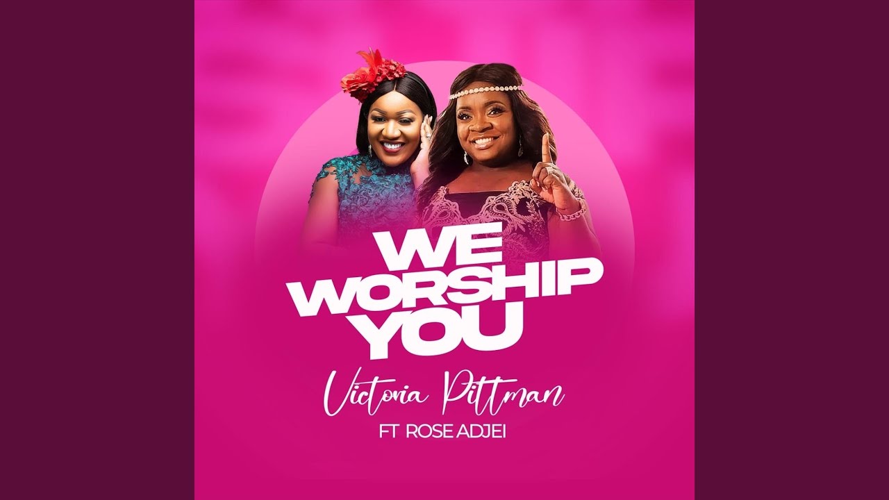 We Worship You (feat. Rose Adjei) - YouTube