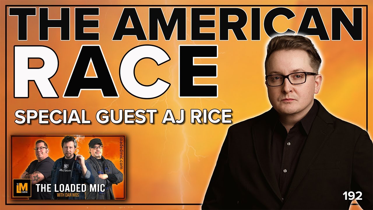 THE AMERICAN RACE | AJ RICE | The Loaded Mic | EP192 - YouTube