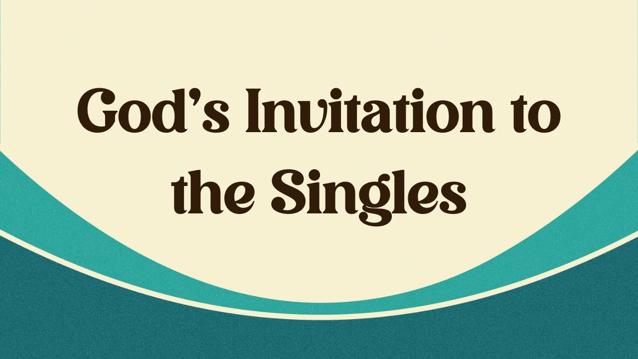 God’s Invitation to the Singles | Week 6 - YouTube