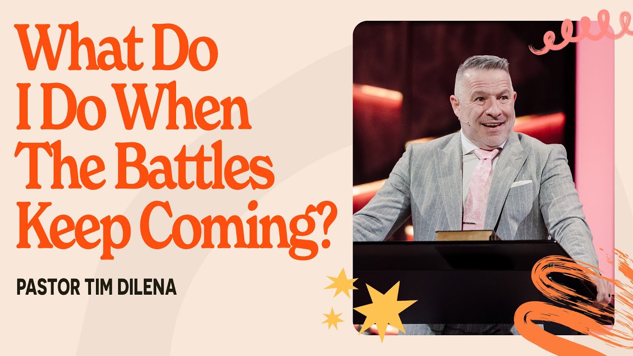 What Do I Do When The Battles Keep Coming | Tim Dilena - - Bible Portal