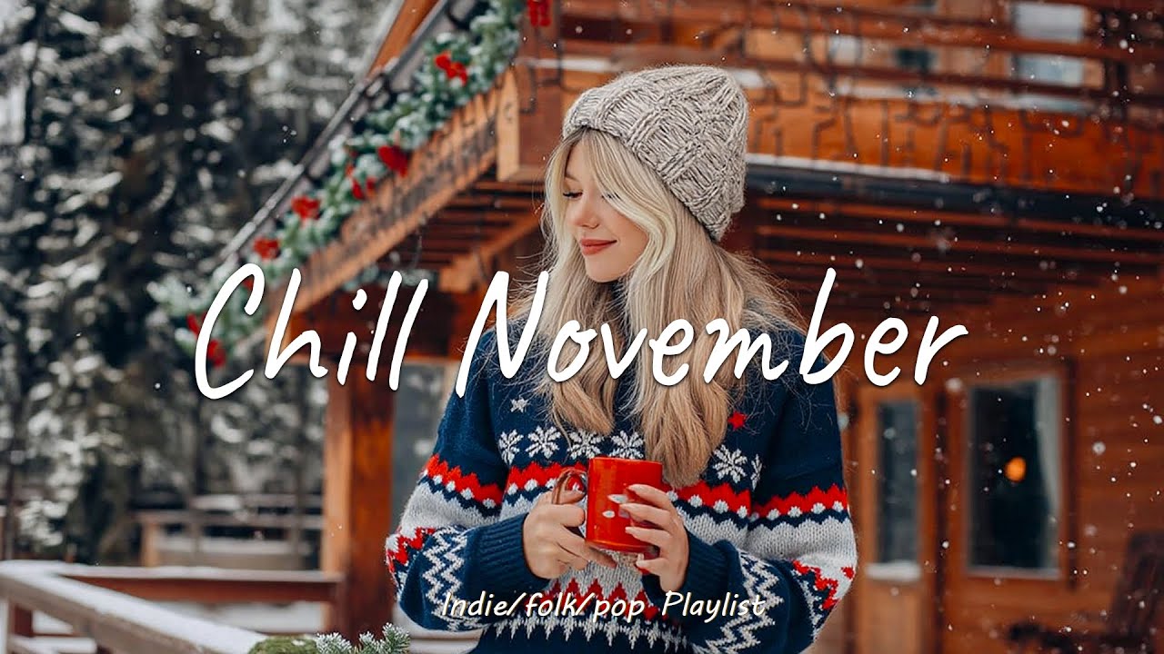 Chill November 🎶 A Playlist for a warm start of new day | An Indie/Pop ...