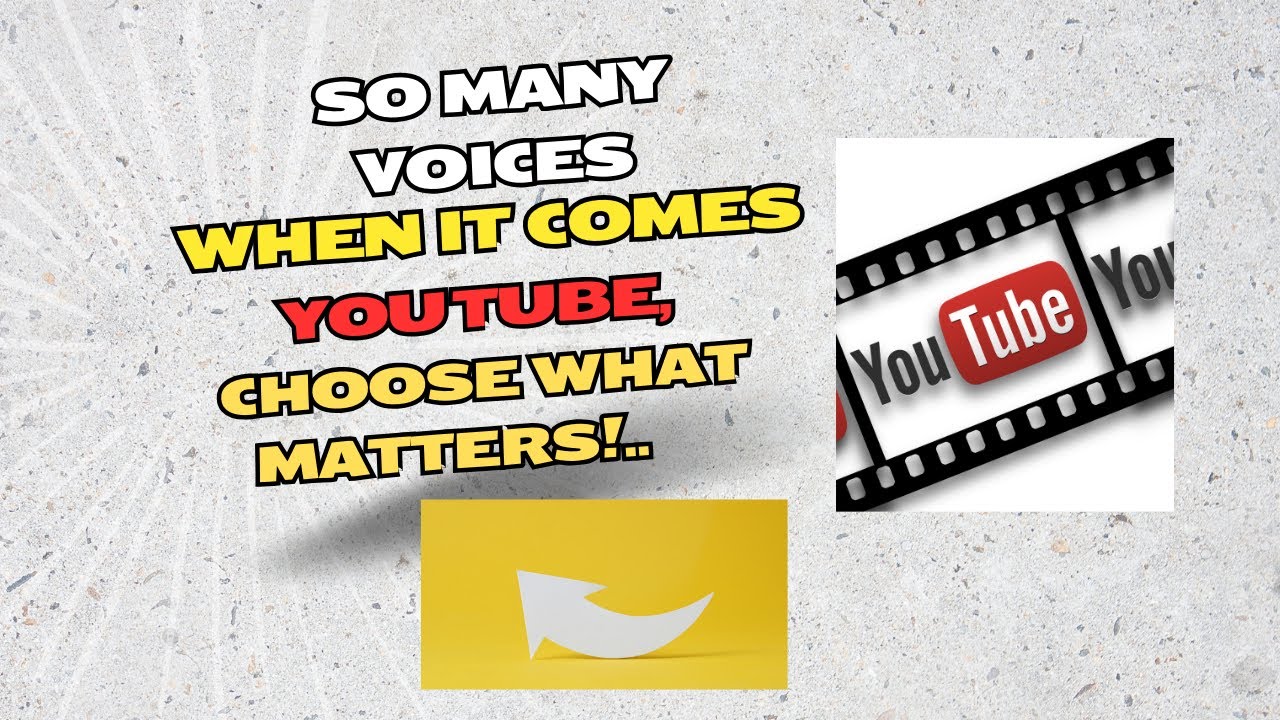 So many voices when it comes to You Tube!(Choose what matters) - YouTube