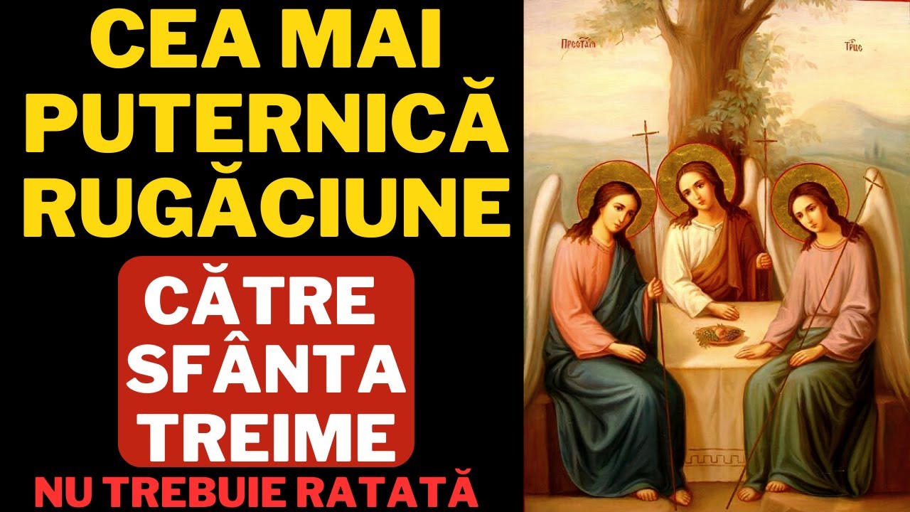 Rugăciune PUTERNICA Pentru Ajutor catre Dumnezeu Tatal, Fiul, Duhul ...