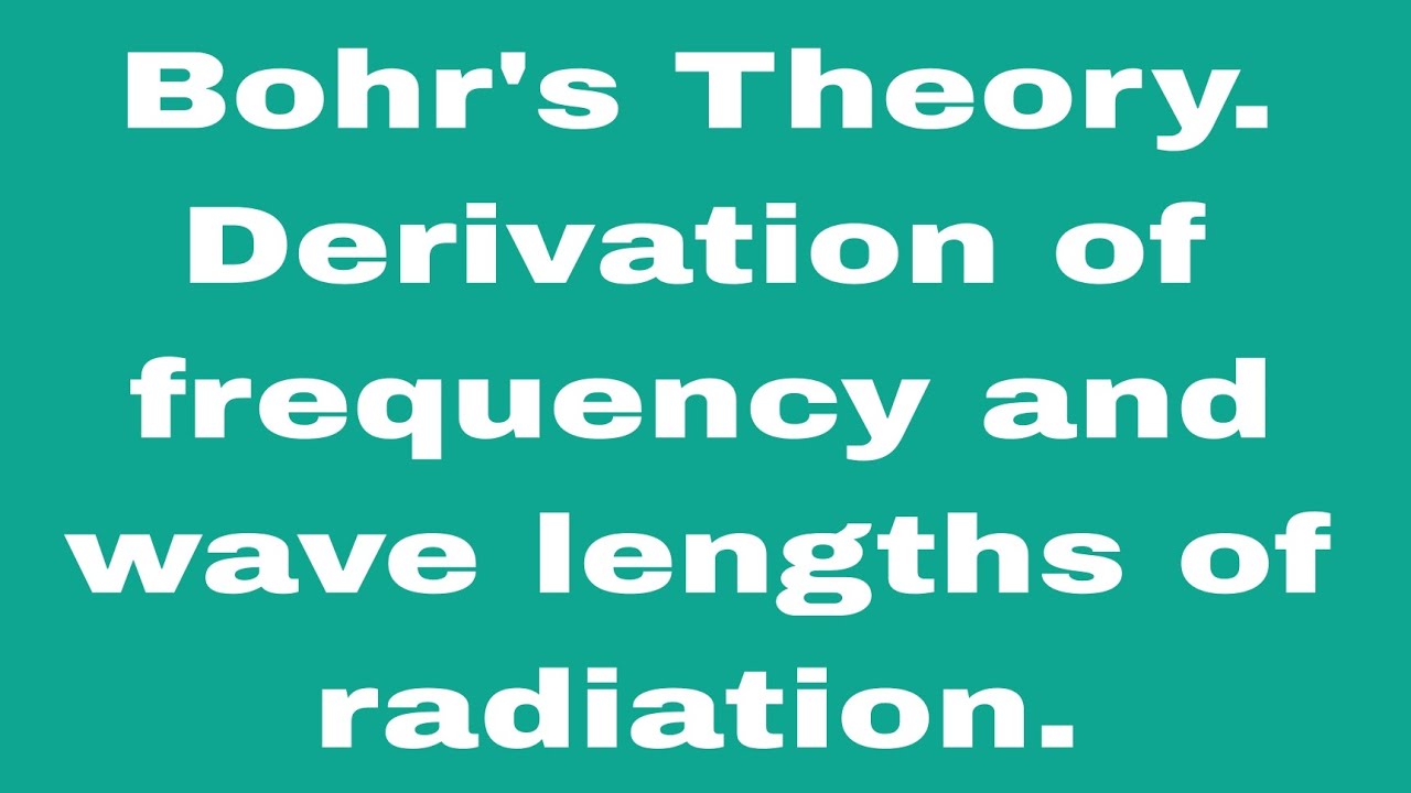 Bohr's Theory.Derivation of frequency and wave lengths of radiation ...