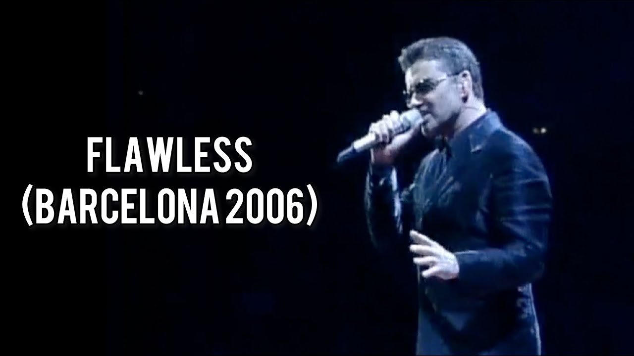 George Michael - Flawless (Barcelona 2006) - YouTube