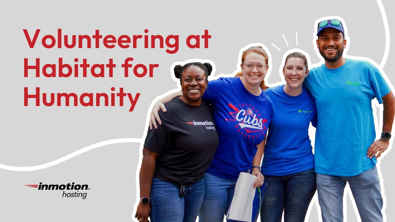 Volunteering at Habitat for Humanity | InMotion Hosting Community ...