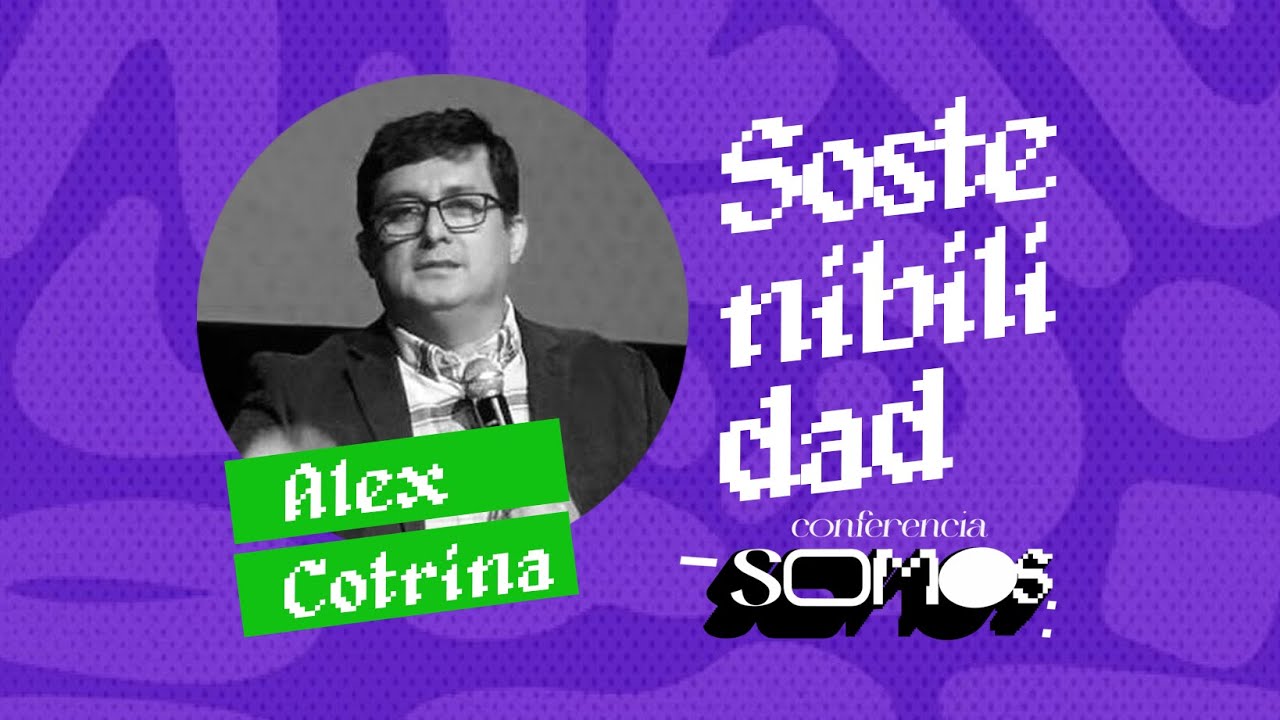 Pr. Alex Cotrina - Sostenibilidad | Conferencia Somos - Cusco - YouTube
