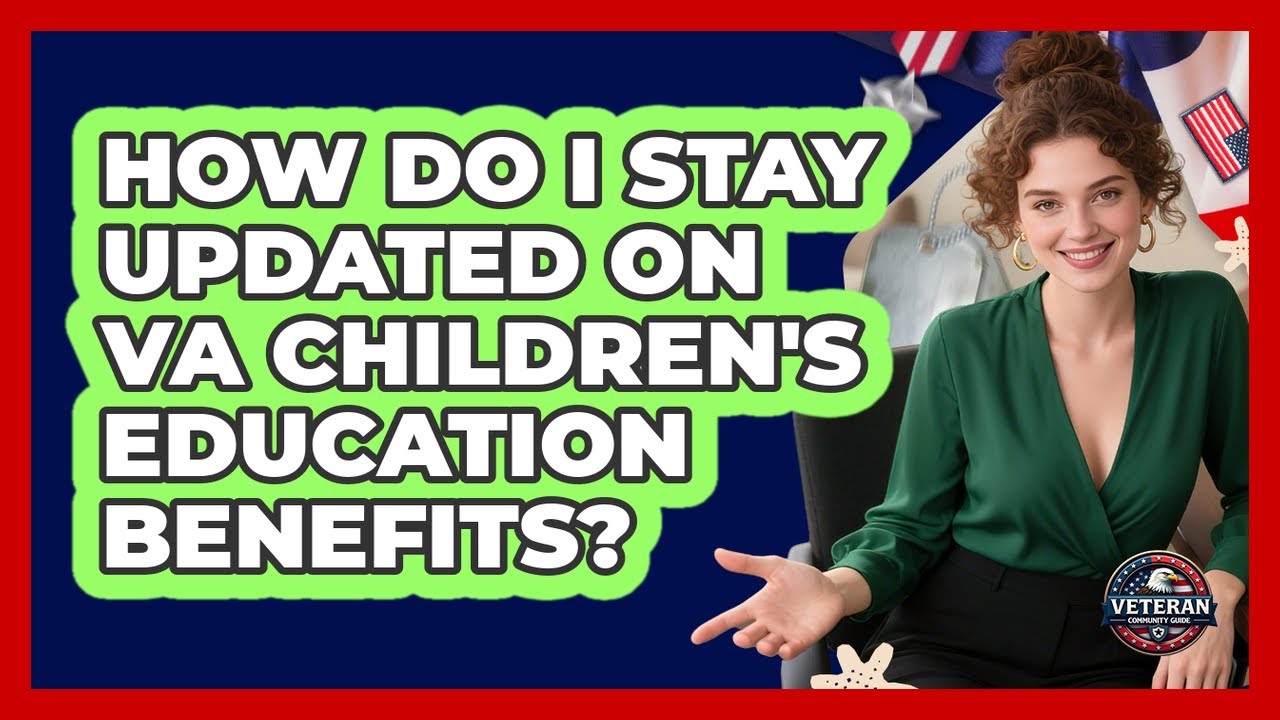 How Do I Stay Updated On VA Children's Education Benefits? - Veteran ...