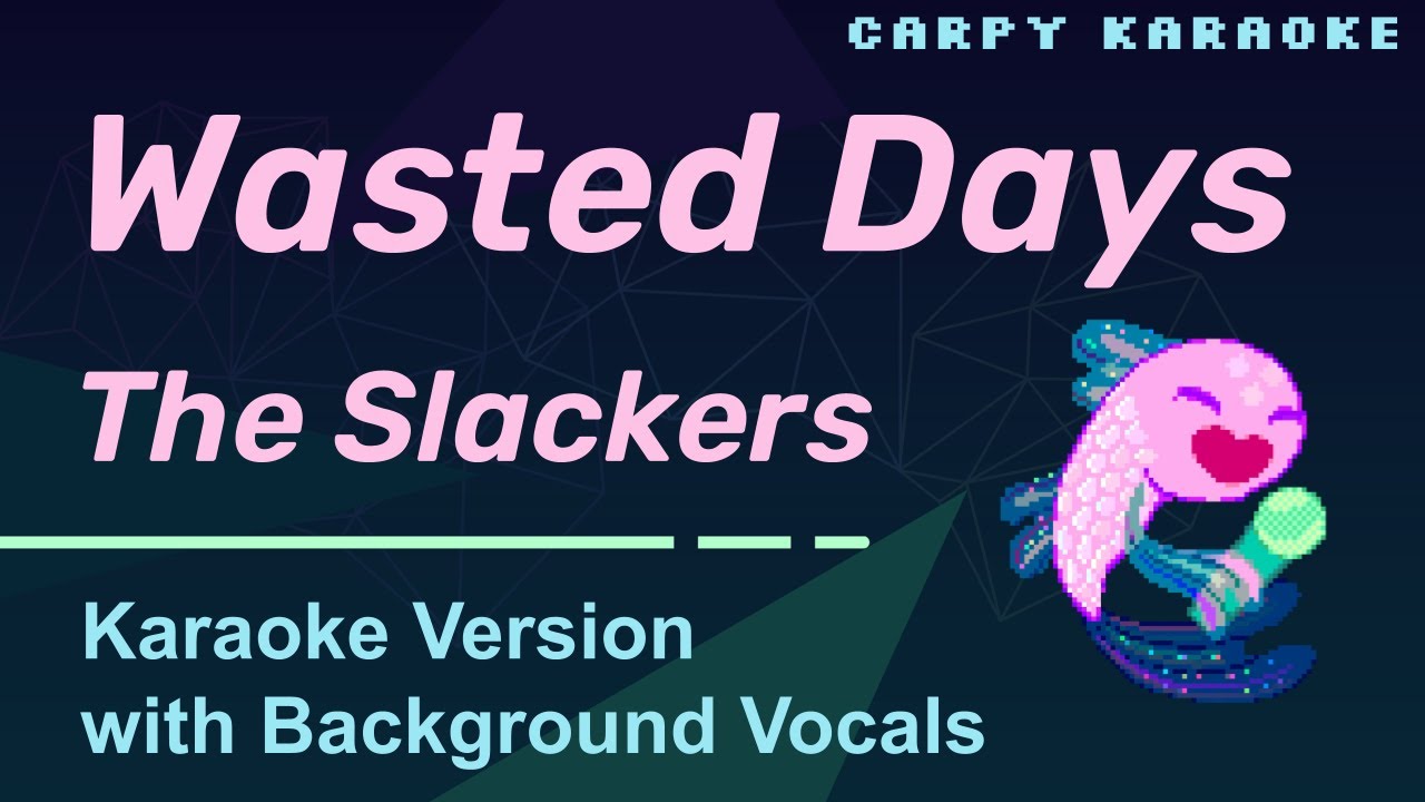 The Slackers - Wasted Days (Karaoke) - YouTube