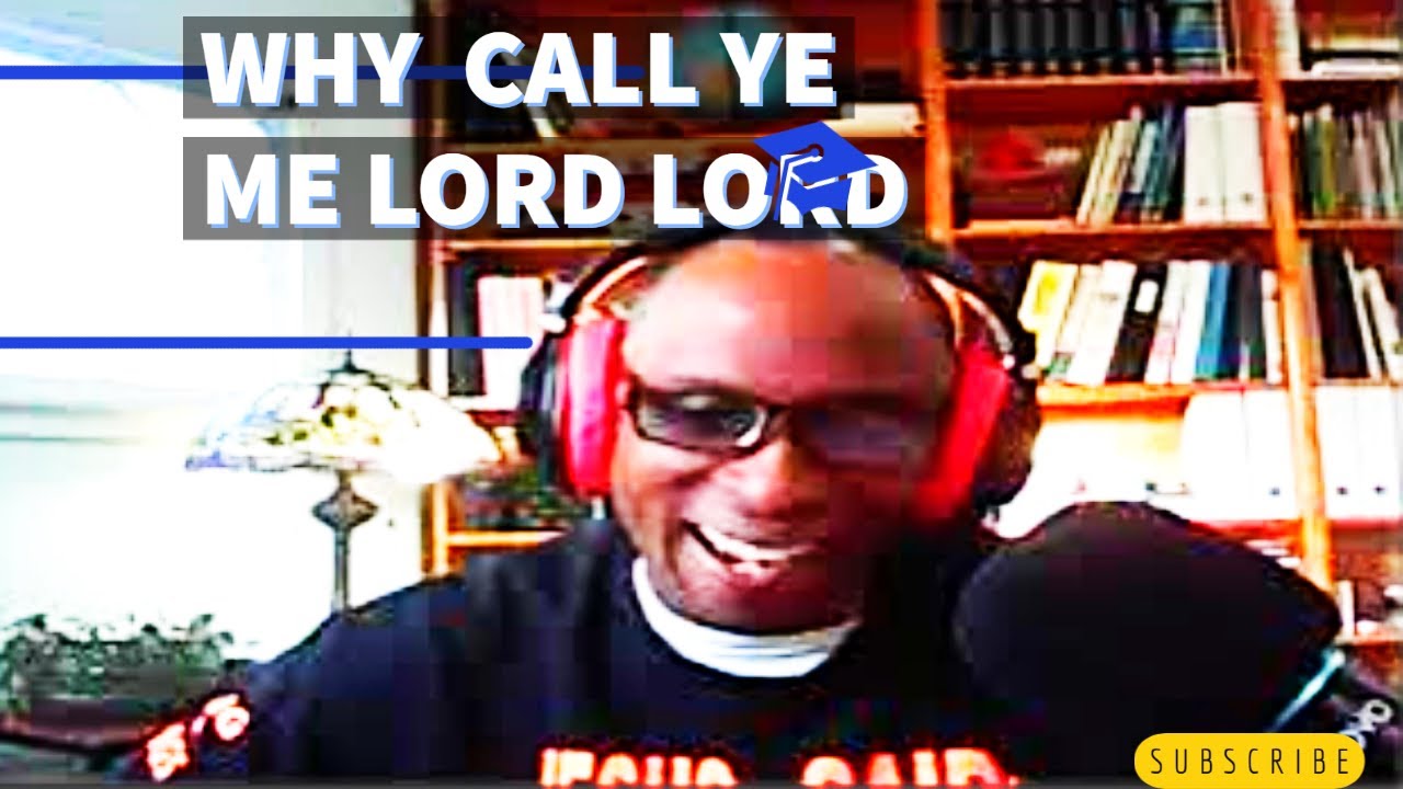 WHY CALL YE ME LORD LORD - YouTube