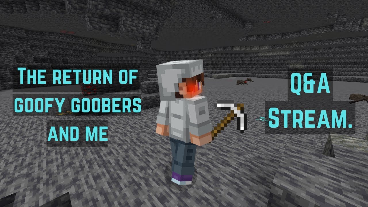 The Return of goofy goobers and Me, Q&A stream. - YouTube