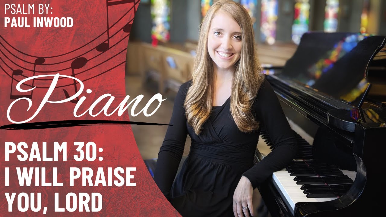 Psalm 30: I Will Praise You, Lord *Inwood (Piano Only) - YouTube