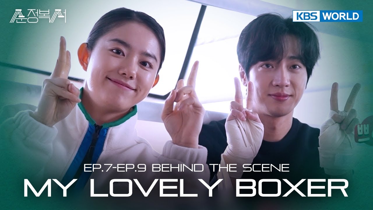 (SUB: ENG/IND/VIET/ESP) [My Lovely Boxer] EP.7~EP.9 Behind The Scenes | KBS WORLD TV - YouTube