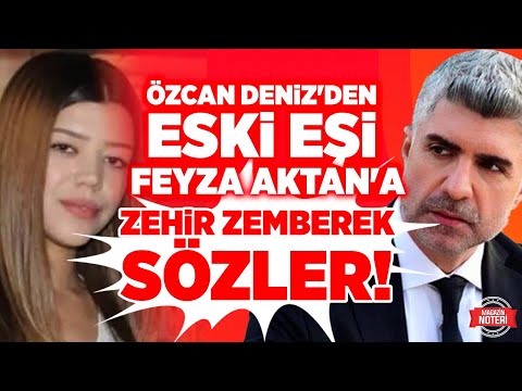 ATEŞ PÜSKÜRDÜ! Özcan Deniz'den Eski Eşi Feyza Aktan'a ZEHİR ZEMBEREK SÖZLER! | Magazin Noteri