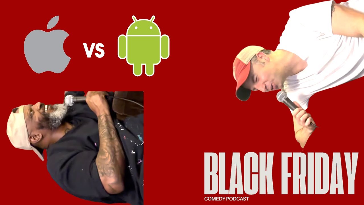 Android vs Apple - Black Friday Comedy Podcast | Episode 6 - YouTube