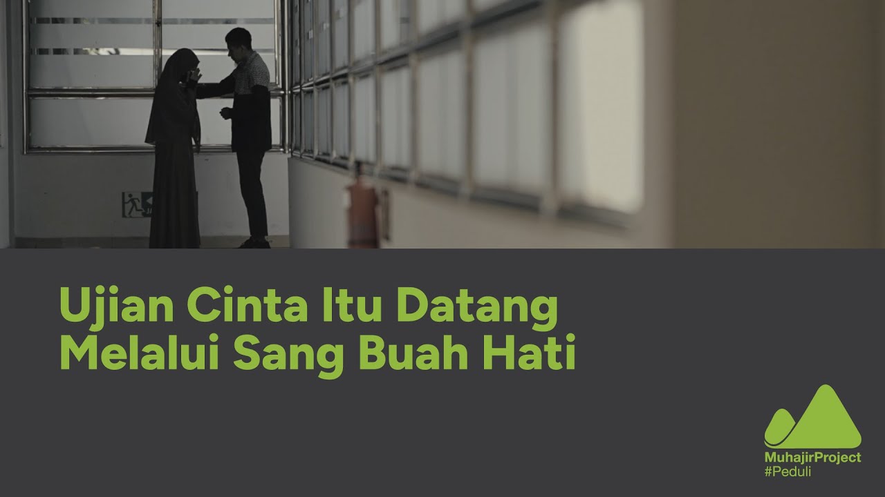 UJIAN CINTA ITU DATANG MELALUI SANG BUAH HATI | Muhajir Project Peduli - YouTube
