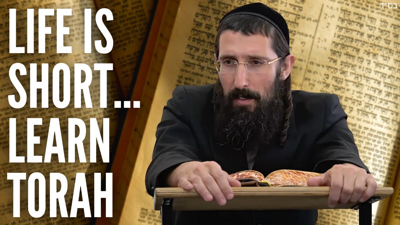 LIFE Is Short... LEARN Torah - YouTube