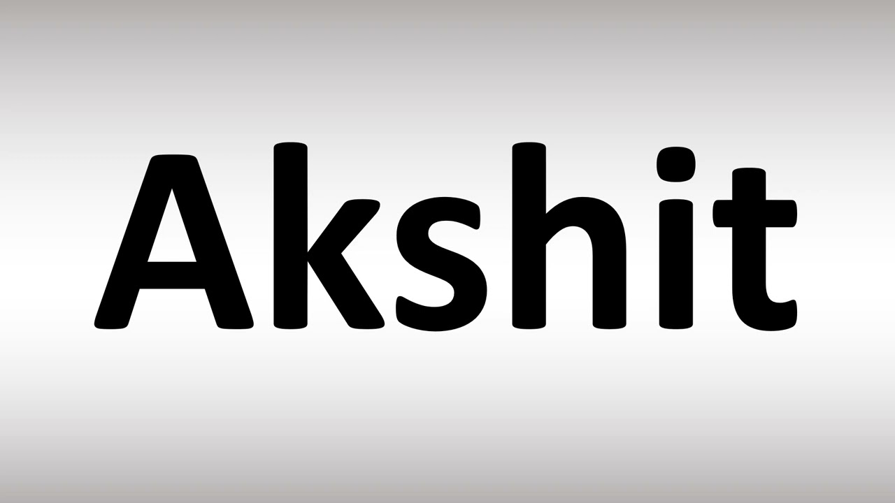 How to Pronounce Akshit - YouTube