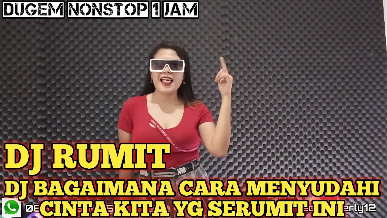 DJ RUMIT (BAGAIMANA CARA MENYUDAHI CINTA KITA YG SERUMIT INI ‼️DJ FULL ...
