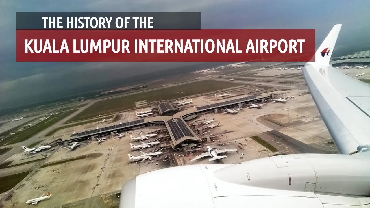 The History of the Kuala Lumpur International Airport (KLIA) - YouTube