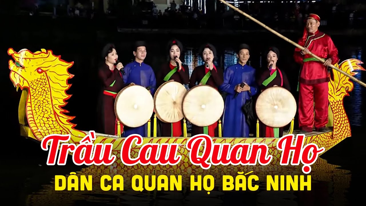 Trầu Cau Quan Họ - Tốp Nam Nữ Nhà Hát Quan Họ Bắc Ninh | Hát Dân Ca ...