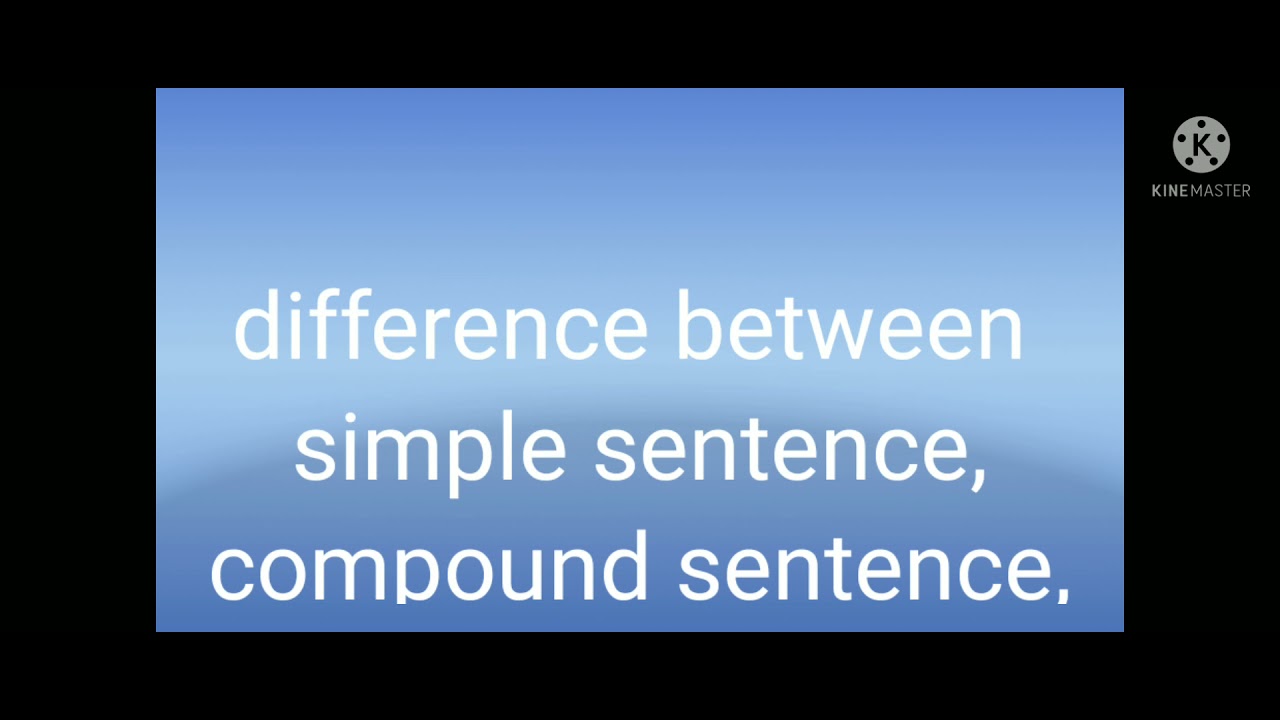 The difference between simple sentences, compound sentence and complex ...