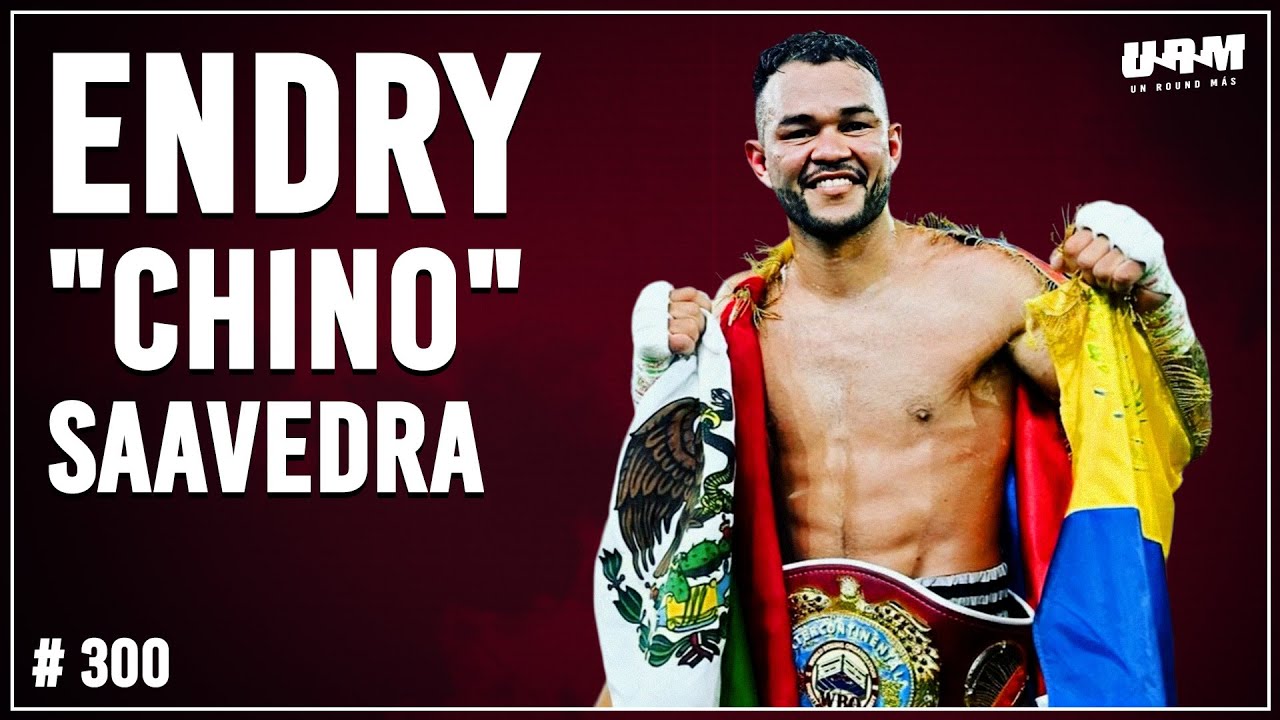 Un Round Más #300 Endry "Chino" Saavedra - YouTube