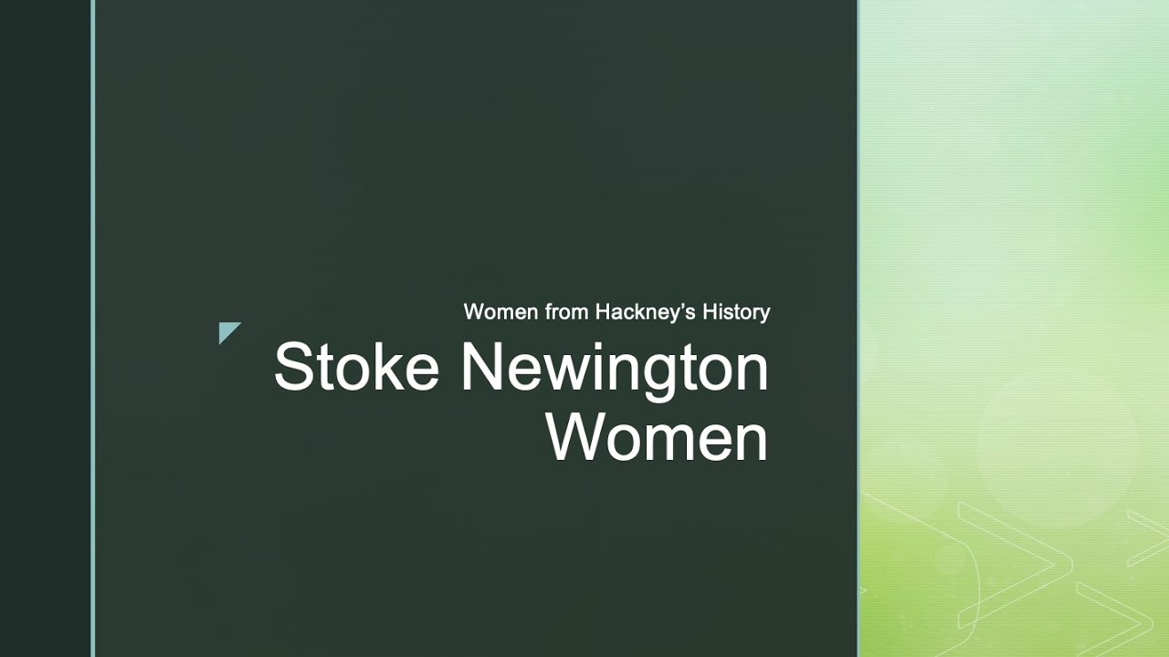 Women from Hackney's History: Stoke Newington by Sue Doe - YouTube