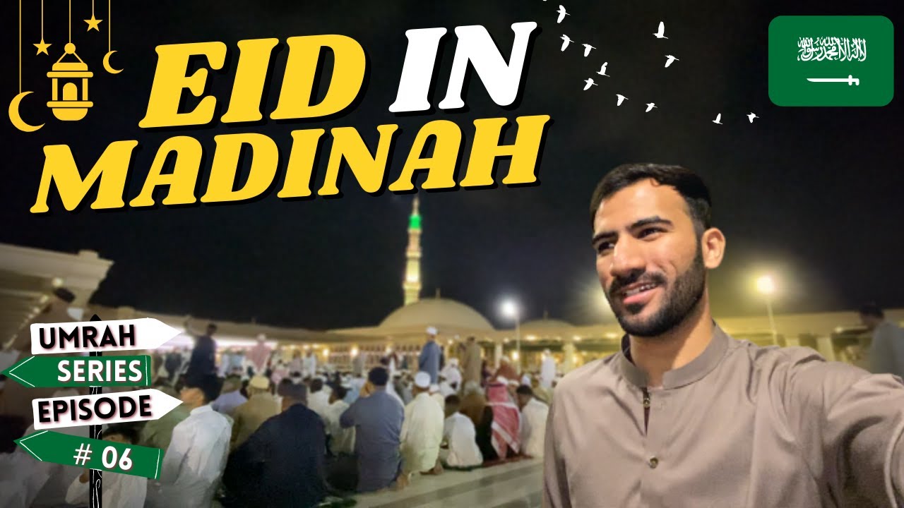 EID IN MADINAH | UMRAH SERIES EP #06 | ISRAR BALOCH 🇸🇦 - YouTube