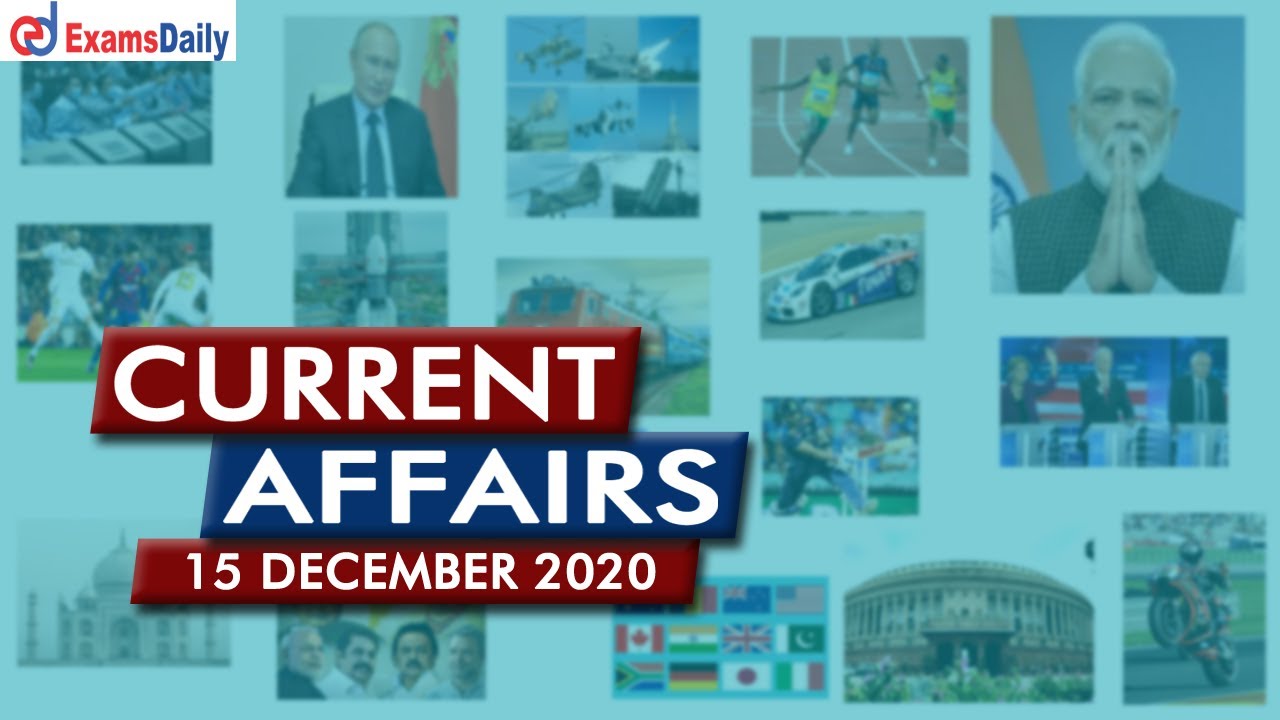 15 December Current Affiars 2020 | Current Affairs Today | Today ...