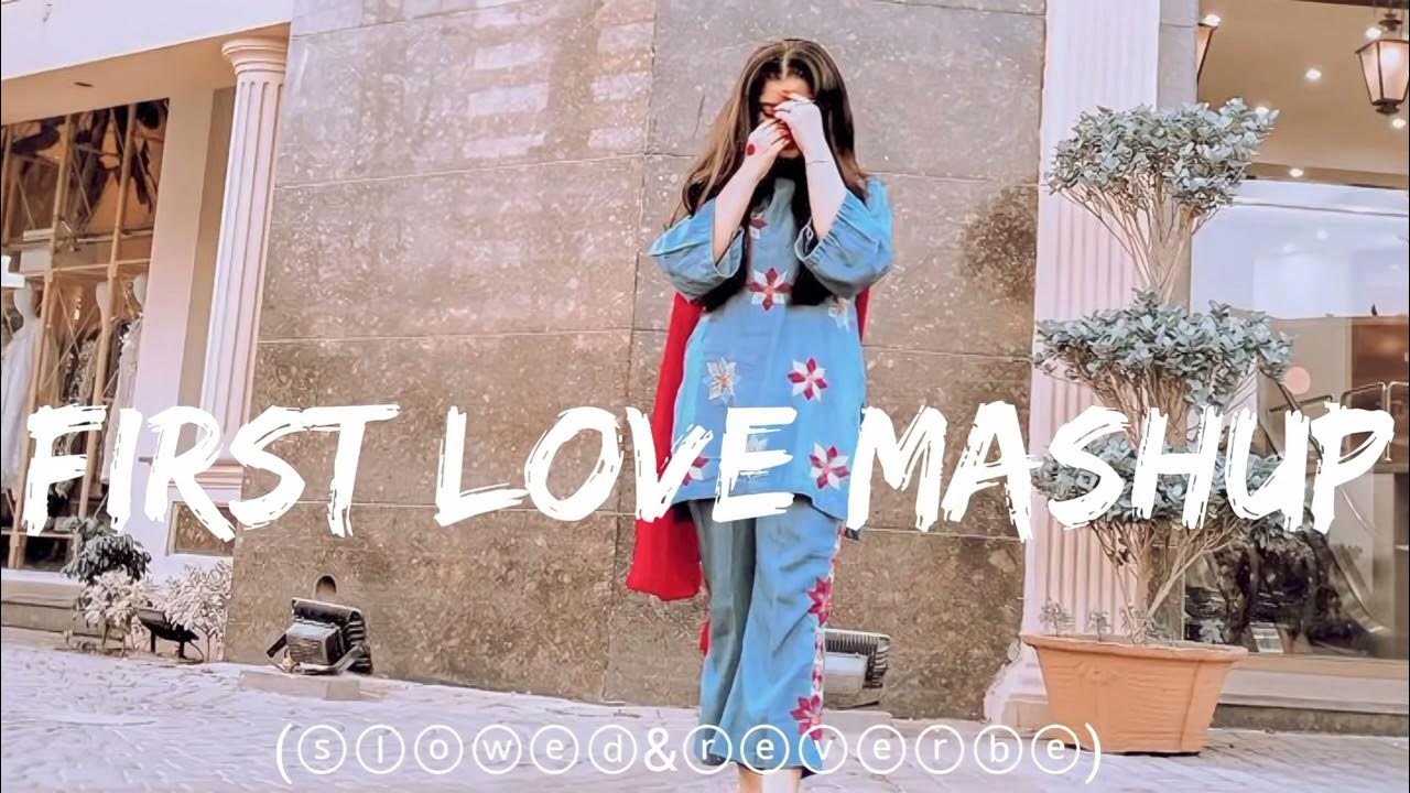 First Love Mashup | hindi lofi song | Non stop love song| Bollywood songs | love Mashup 2024 ...