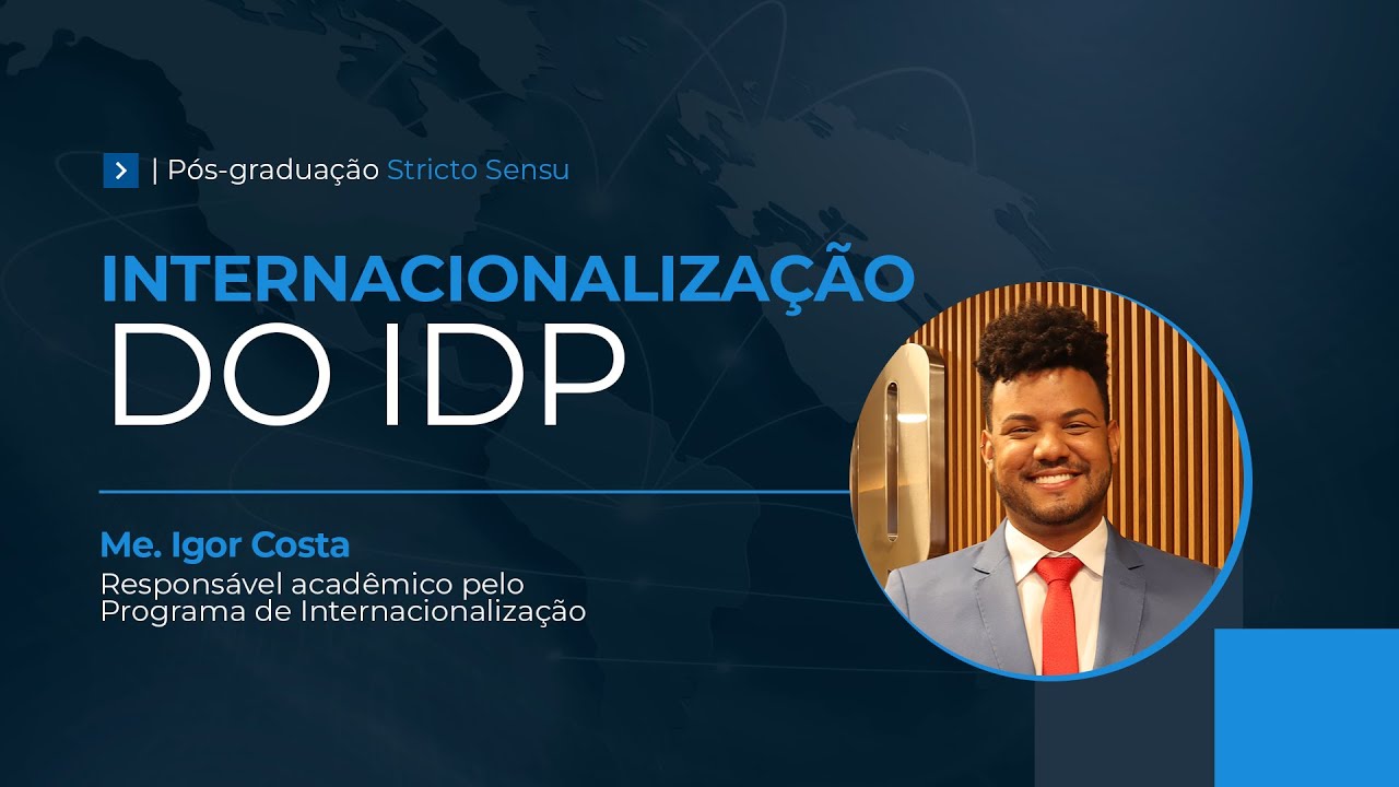 Internacionalização de alunos de Mestrado e Doutorado no IDP - Por Igor ...