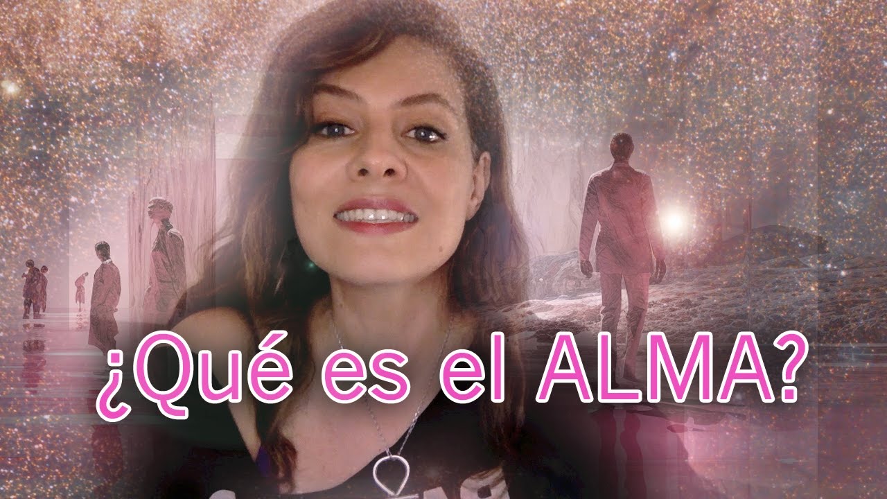 ¿Qué es el alma y cómo podemos cuidarla? 🌟(Para ir entendiendo nuestro ...