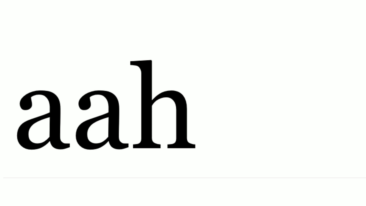How to Pronounce the Word AAH - YouTube
