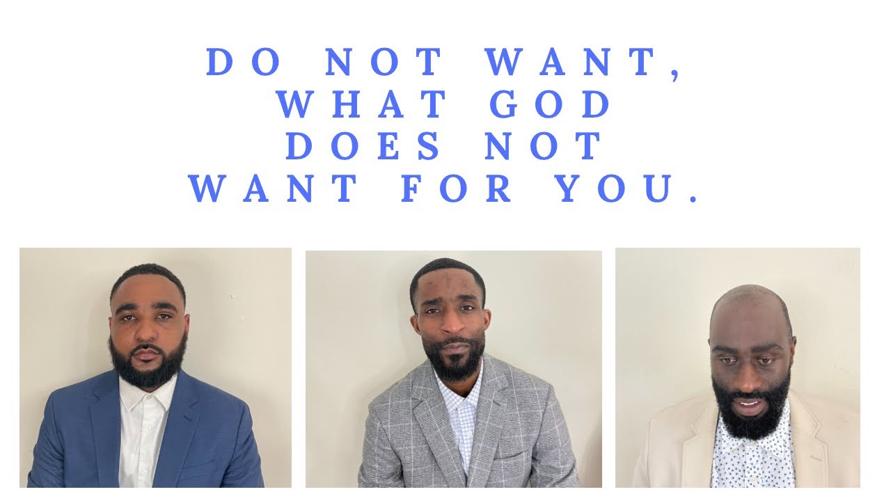 DO NOT WANT, WHAT GOD DOES NOT WANT FOR YOU. - YouTube