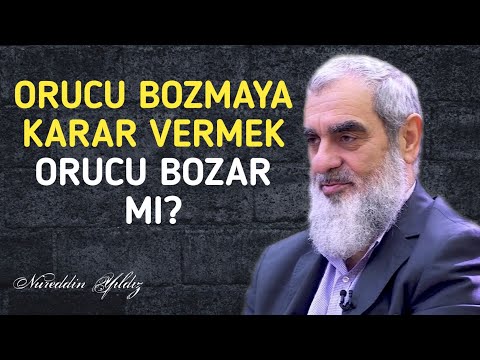 ORUCU BOZMAYA KARAR VERMEK ORUCU BOZAR MI? | Nureddin Yıldız @acelmeli