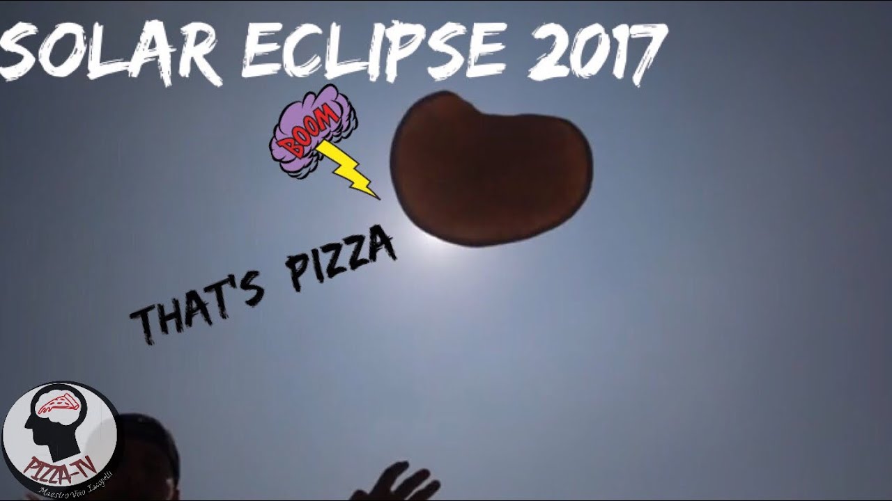 "Solar eclipse 2017" I TOSS A PIZZA IN BETWEEN A MOON AND THE SUN - YouTube