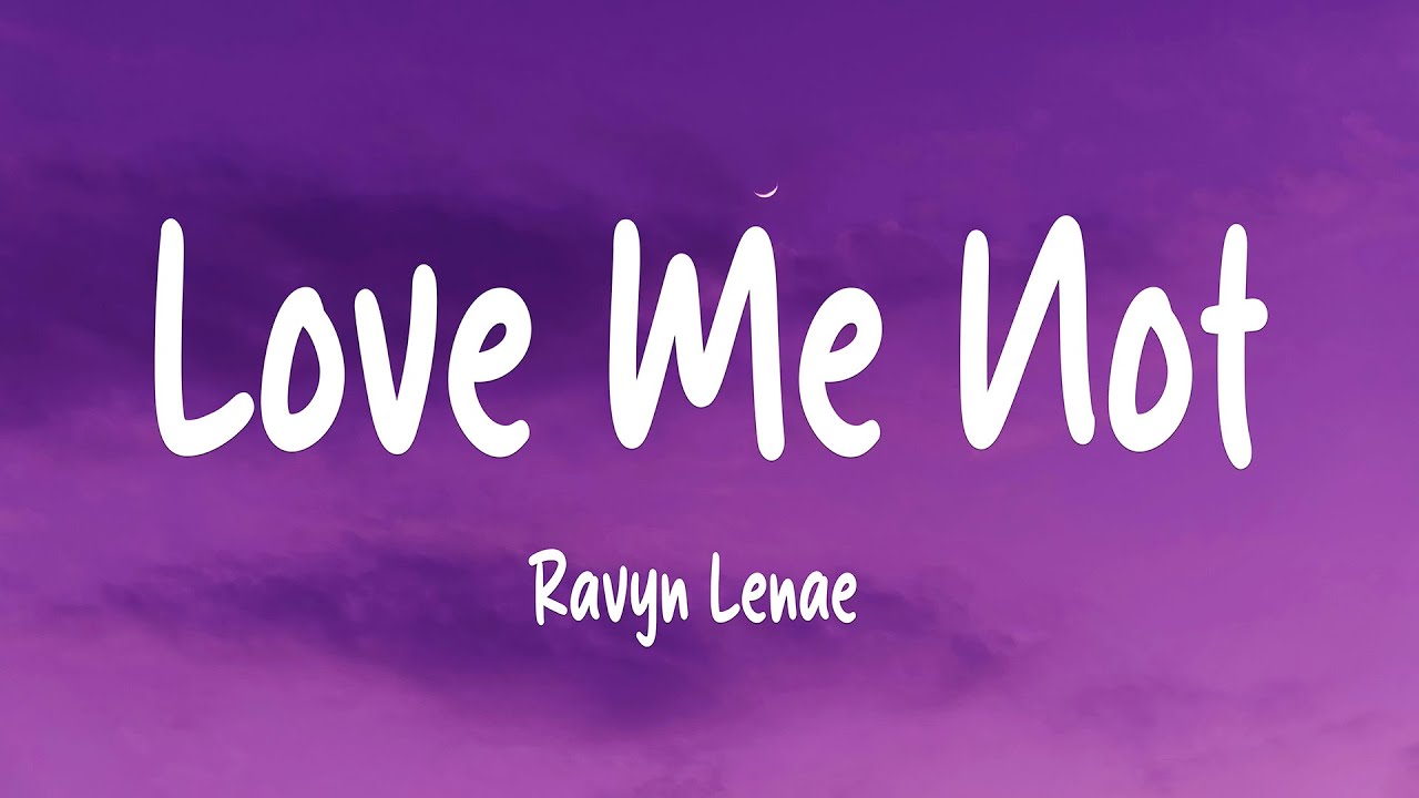 Ravyn Lenae - Love Me Not (Lyrics) - YouTube