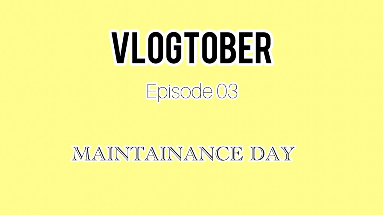 VLOGTOBER EP03| Maintainance day | - YouTube
