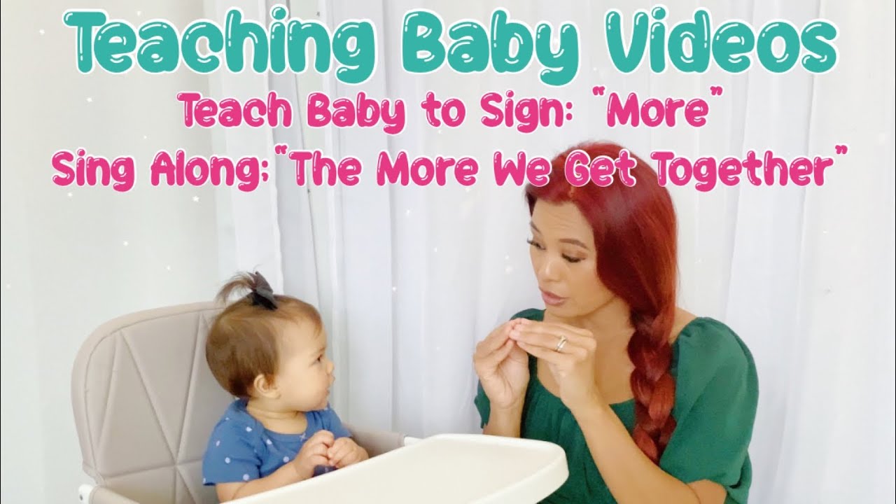 Teach Baby Sign Language “More,” Sing Along “The More We Get Together ...