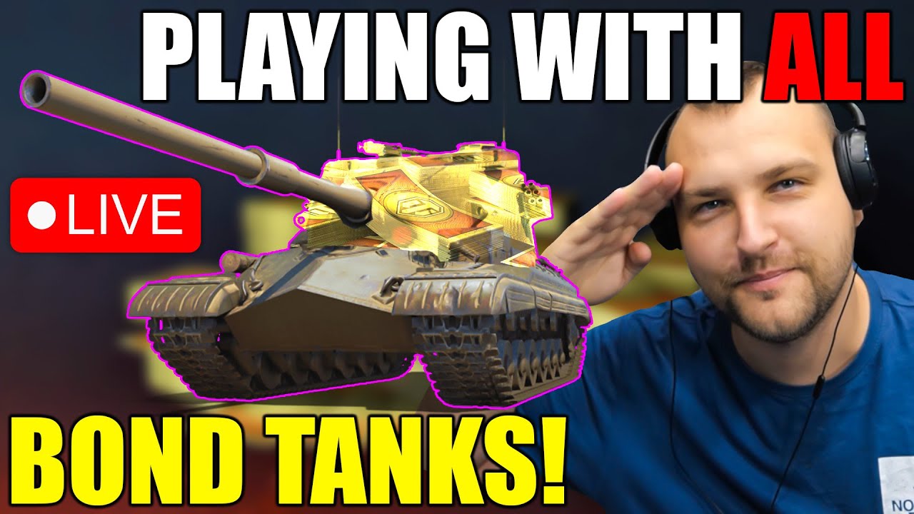 Playing with all Bond store tanks (no chat on YT, go to Twitch) | World ...