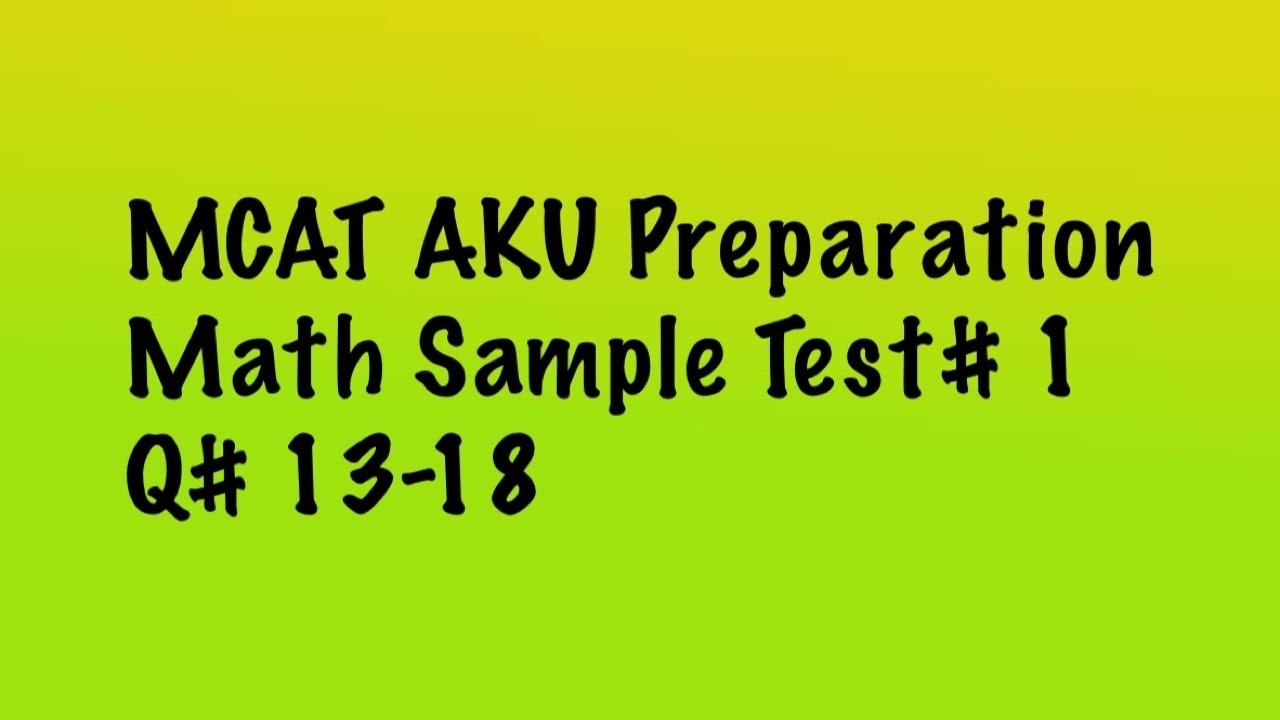 12: Sample Test#1 / Q#13-18 / The Agha Khan University / MCAT AKU ...