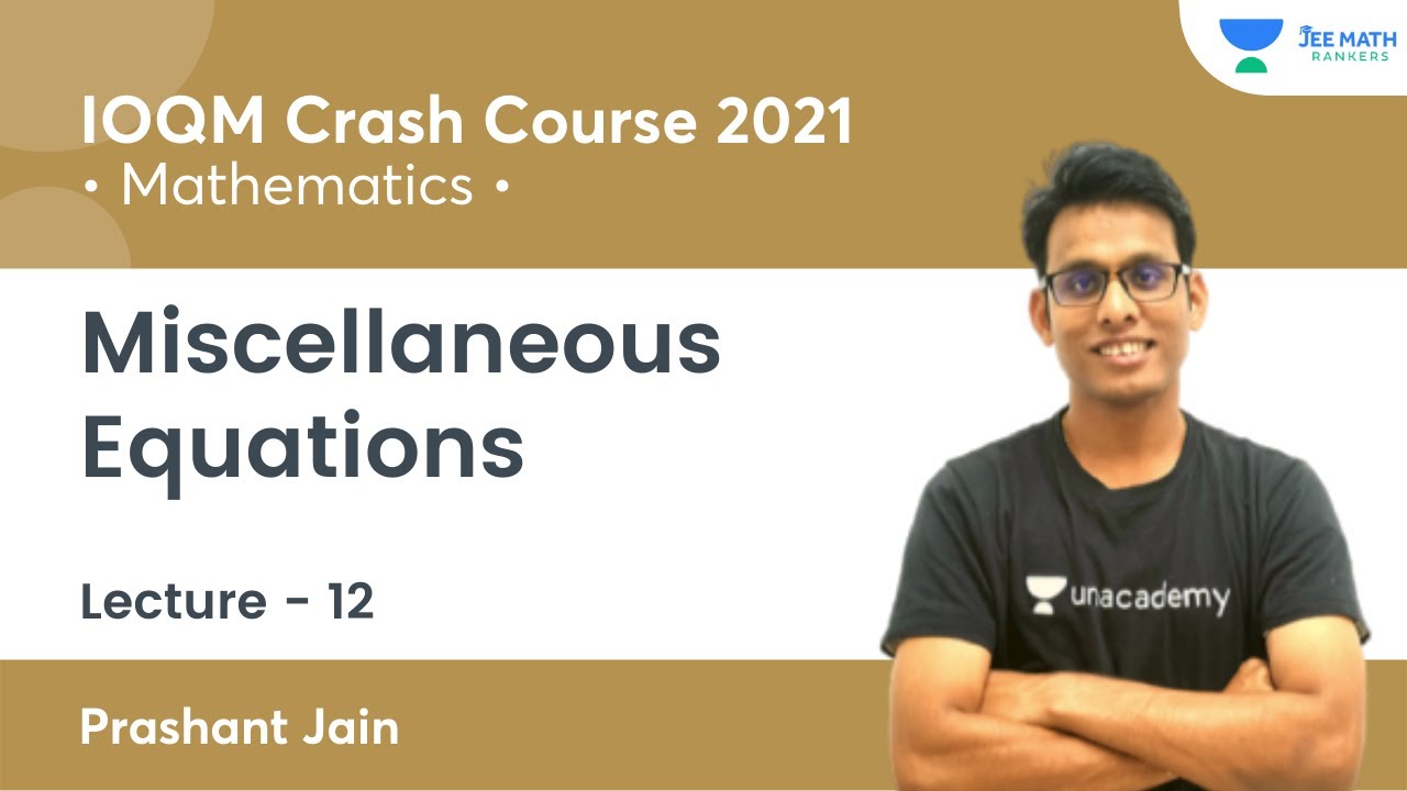 Miscellaneous Equations | L12 | IOQM Crash Course 2021 | JEE Math Rankers - YouTube