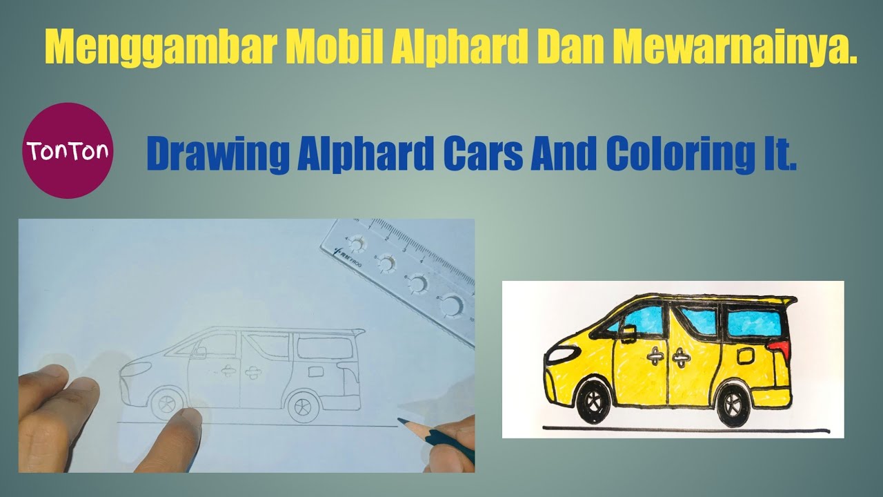 Menggambar Mobil Alphard dan Mewarnainya. Drawing Alphard Cars And ...