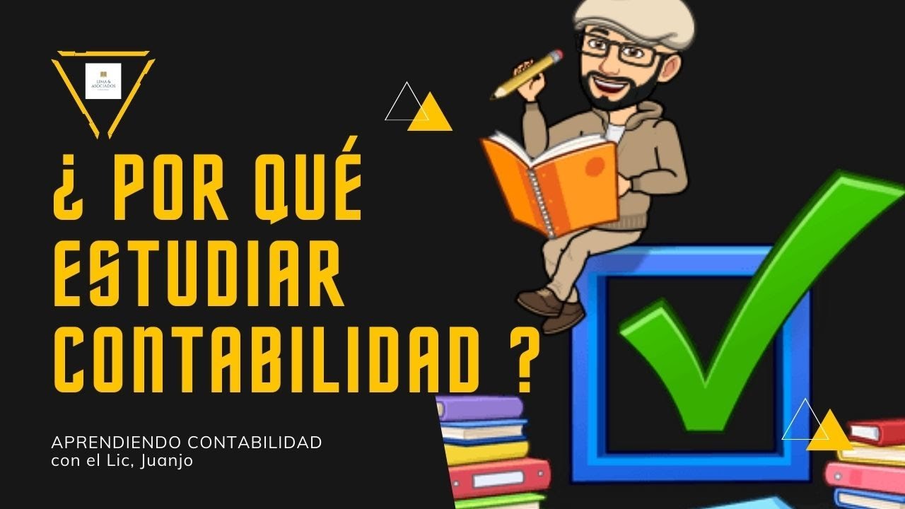 POR QUÉ ESTUDIAR CONTABILIDAD ? (Primera Parte) - YouTube